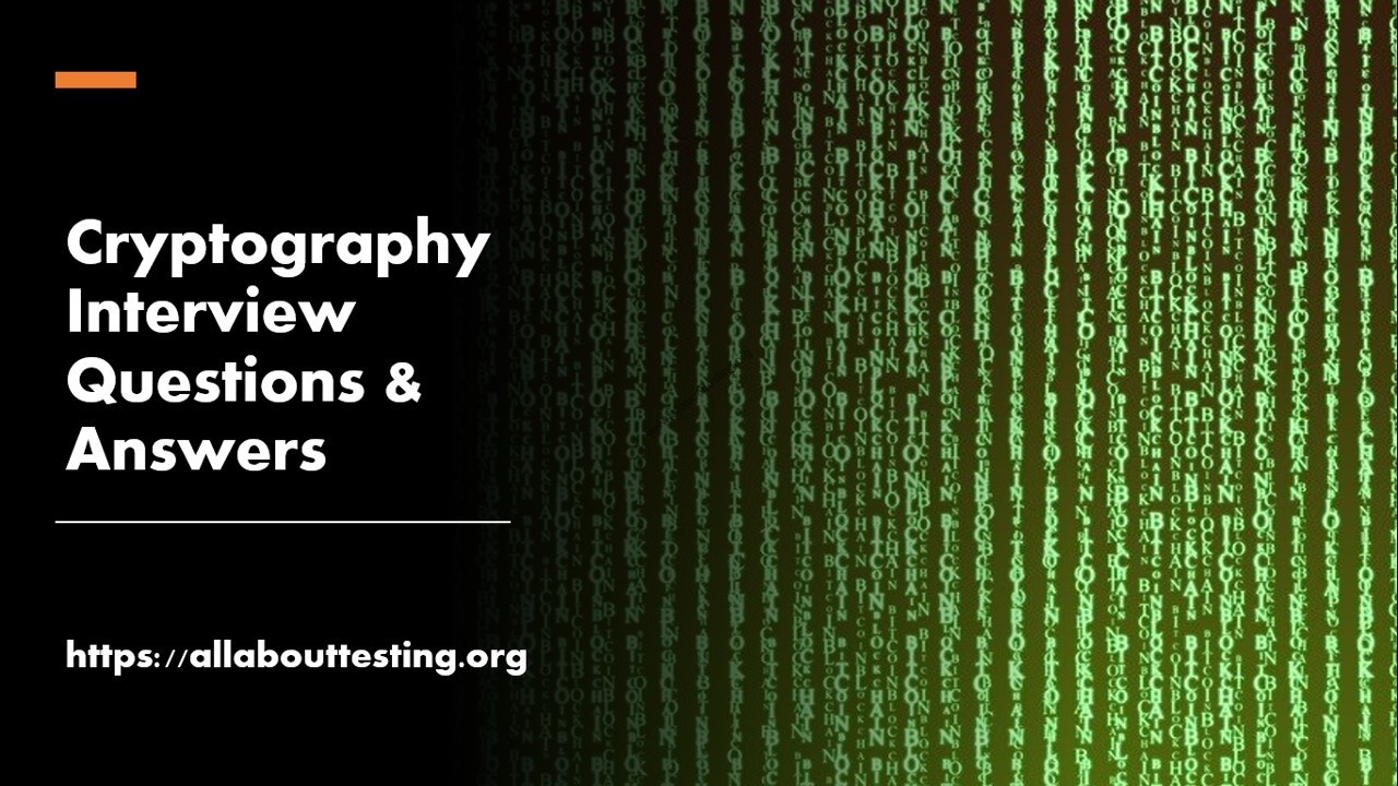 Cryptography Interview Questions & Answers - All About Testing Cryptography Interview Questions & Answers - All About Testing