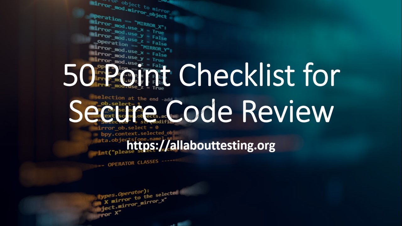 50 Point Checklist for Secure Code Review – All About Testing