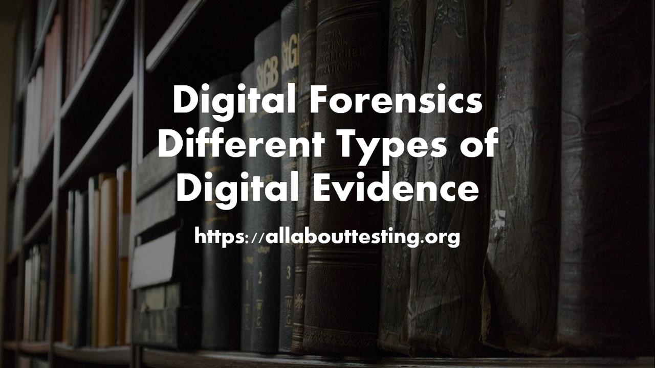 types of digital evidences – All About Testing
